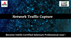 Advance Selenium | Network Traffic Capture