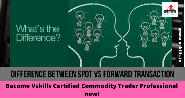 Difference between Spot Vs Forward Transaction - Tutorial Difference between Spot Vs Forward Transaction - Tutorial