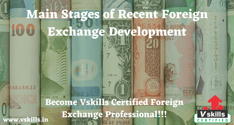 Main Stages of Recent Foreign Exchange Development | Forex Market | Vskills