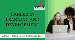Career in Learning and Development - Tutorial | Vskills.in